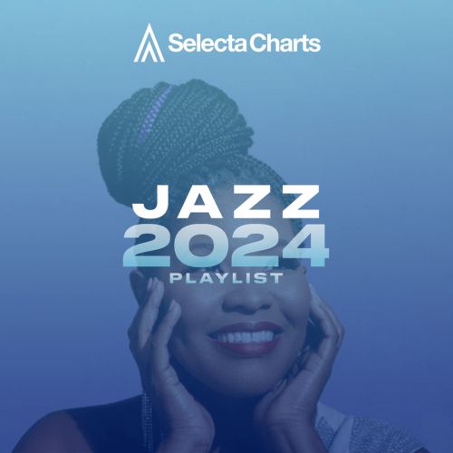 Jazz Music: 2024's Best Songs & Top Hits by Selecta Charts on Selecta ...
